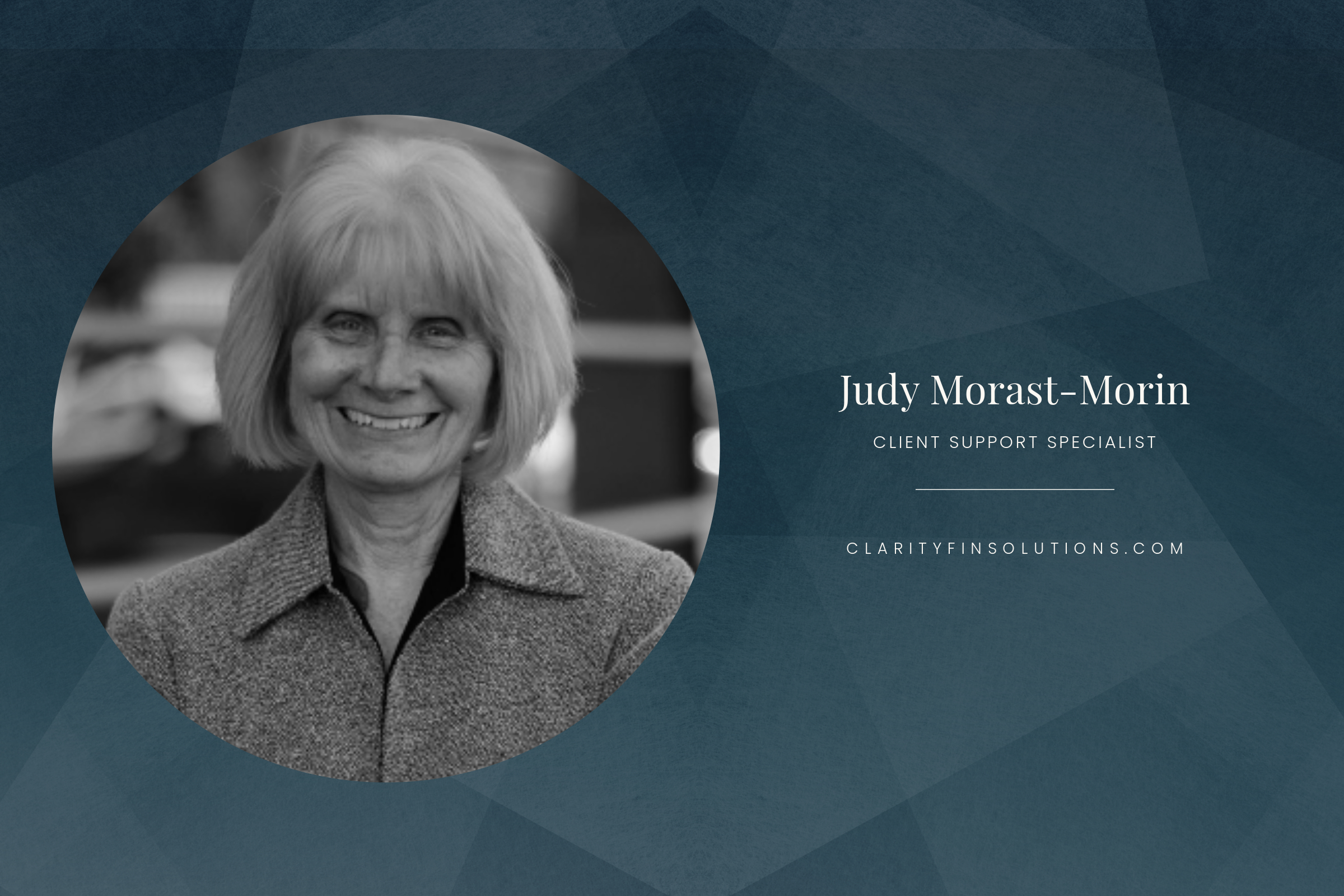 Judy Morast-Morin, Client Support Specialist | Clarity Financial Solutions