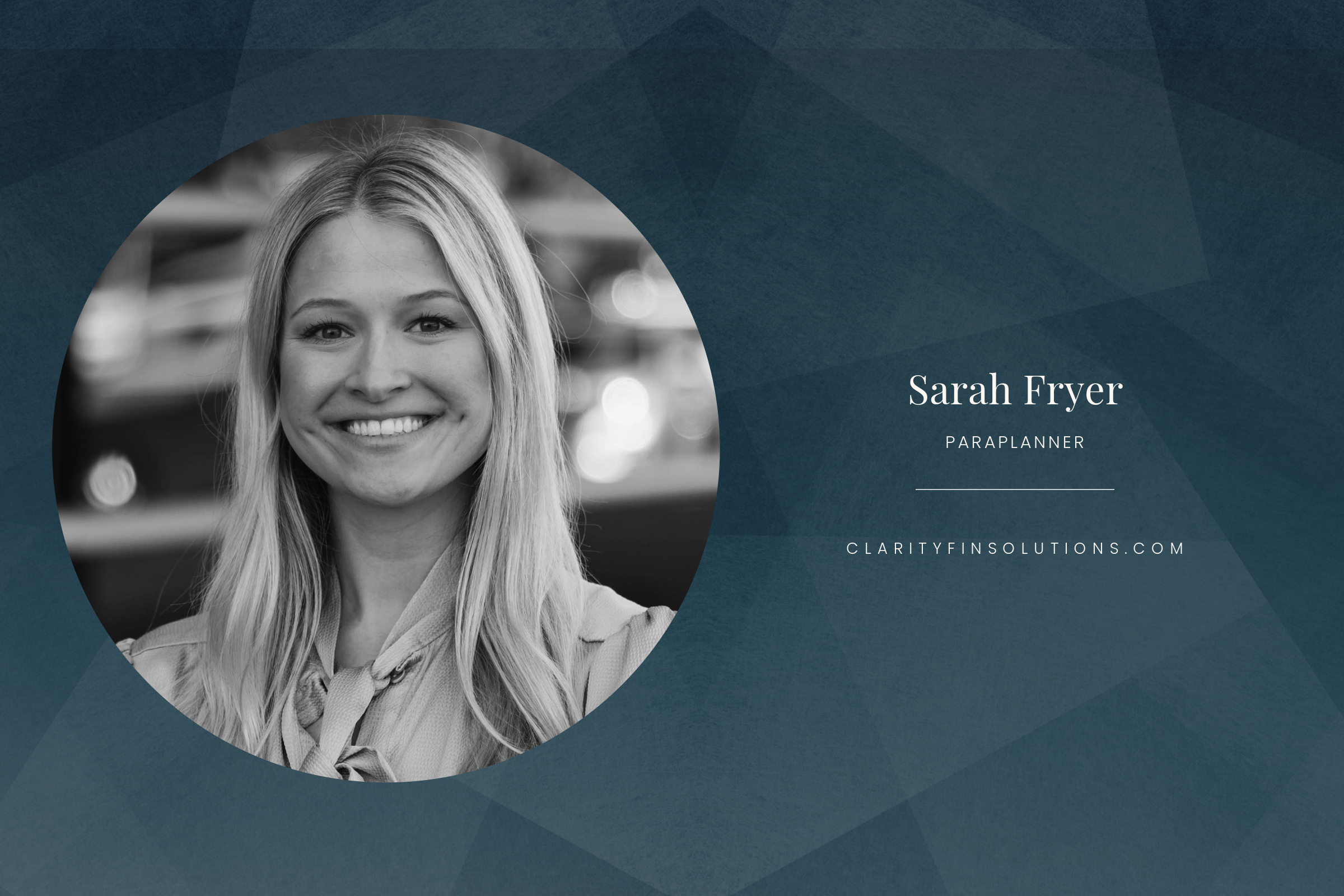 Sarah Fryer, Paraplanner | Clarity Financial